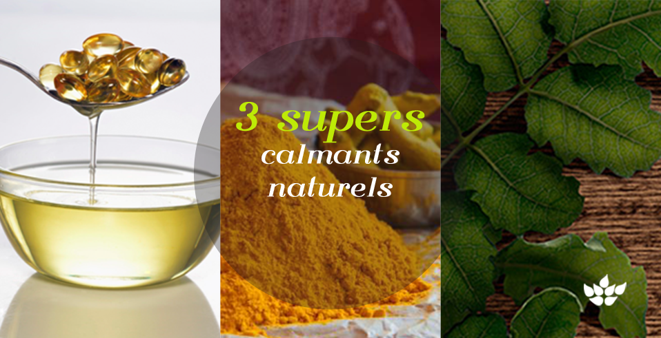 3 supers calmants naturels